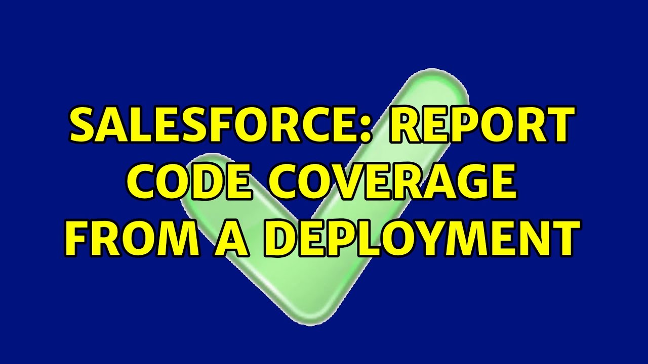 Salesforce: Report code coverage from a deployment - YouTube