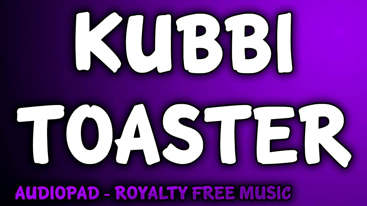 Royalty Free Music - Kubbi: Toaster - YouTube