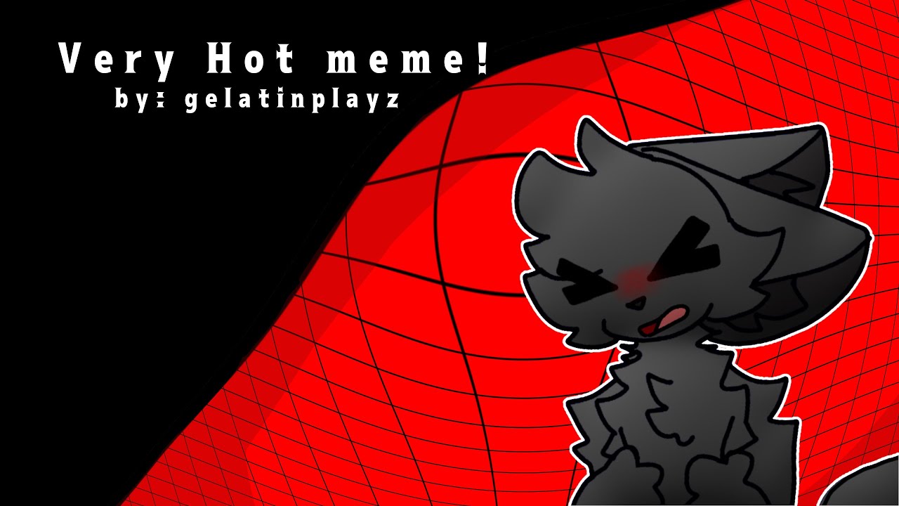 Very Hot meme! [ Animation Meme ] - YouTube