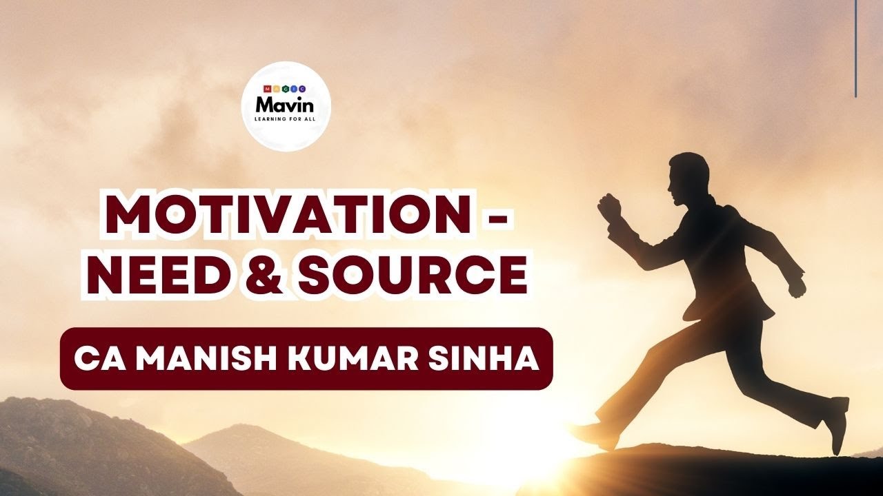 Motivation - Need and Source by CA Manish Kumar Sinha - YouTube
