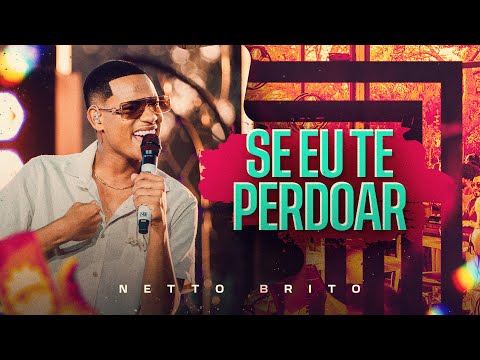 SE EU TE PERDOAR - Netto Brito | Pra Encher e Derramar de Verão - OFICIAL