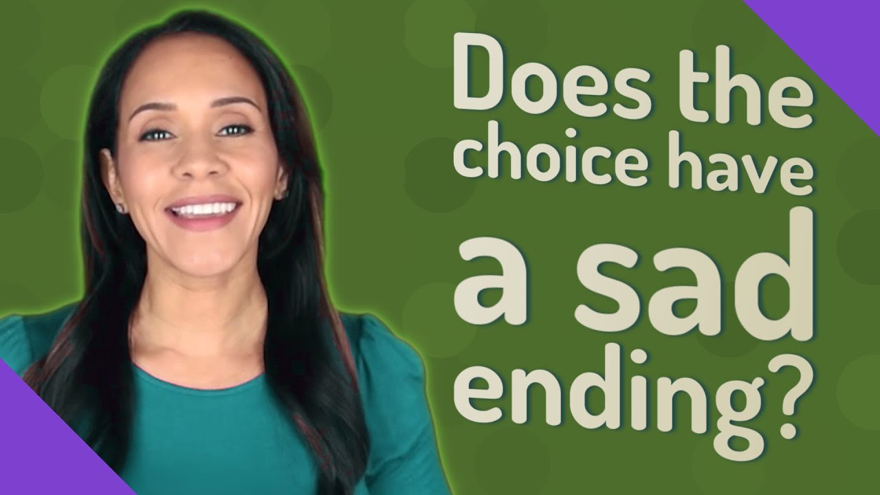 Does the choice have a sad ending? - YouTube