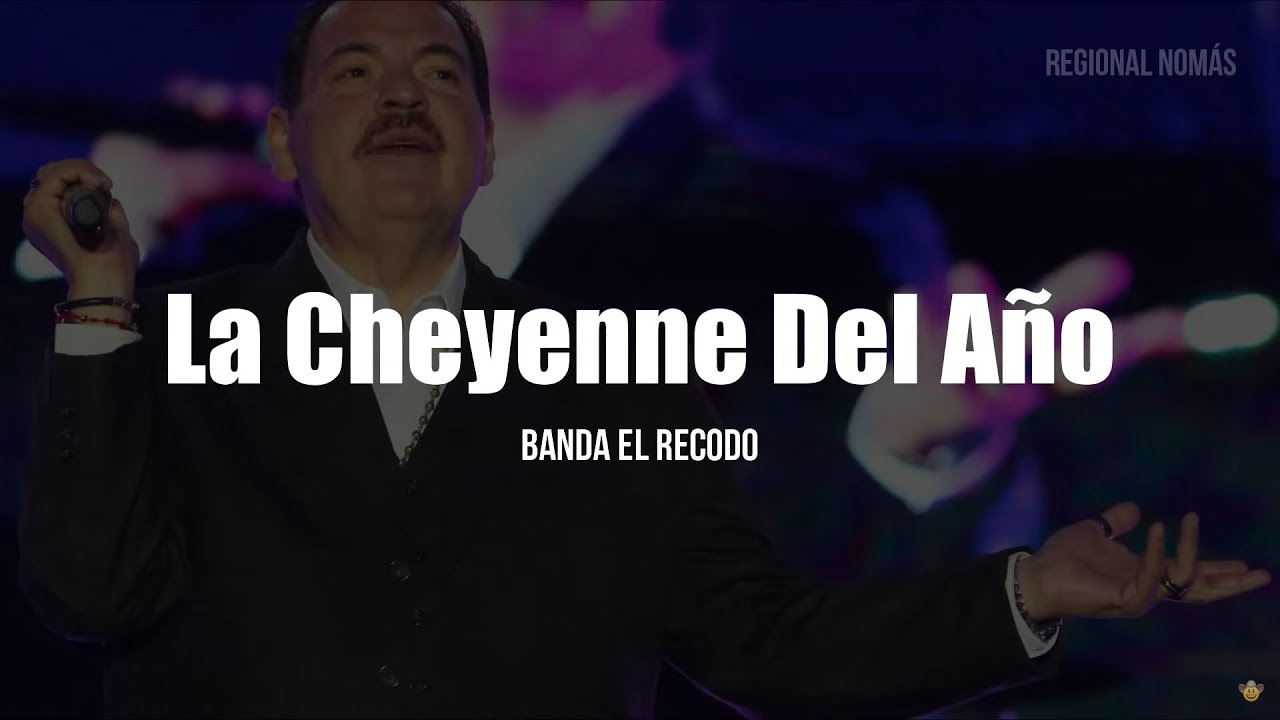 Banda El Recodo - La Cheyenne Del Año (LETRA) - YouTube