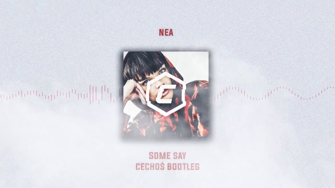 Nea - Some Say (Cechoś Bootleg)