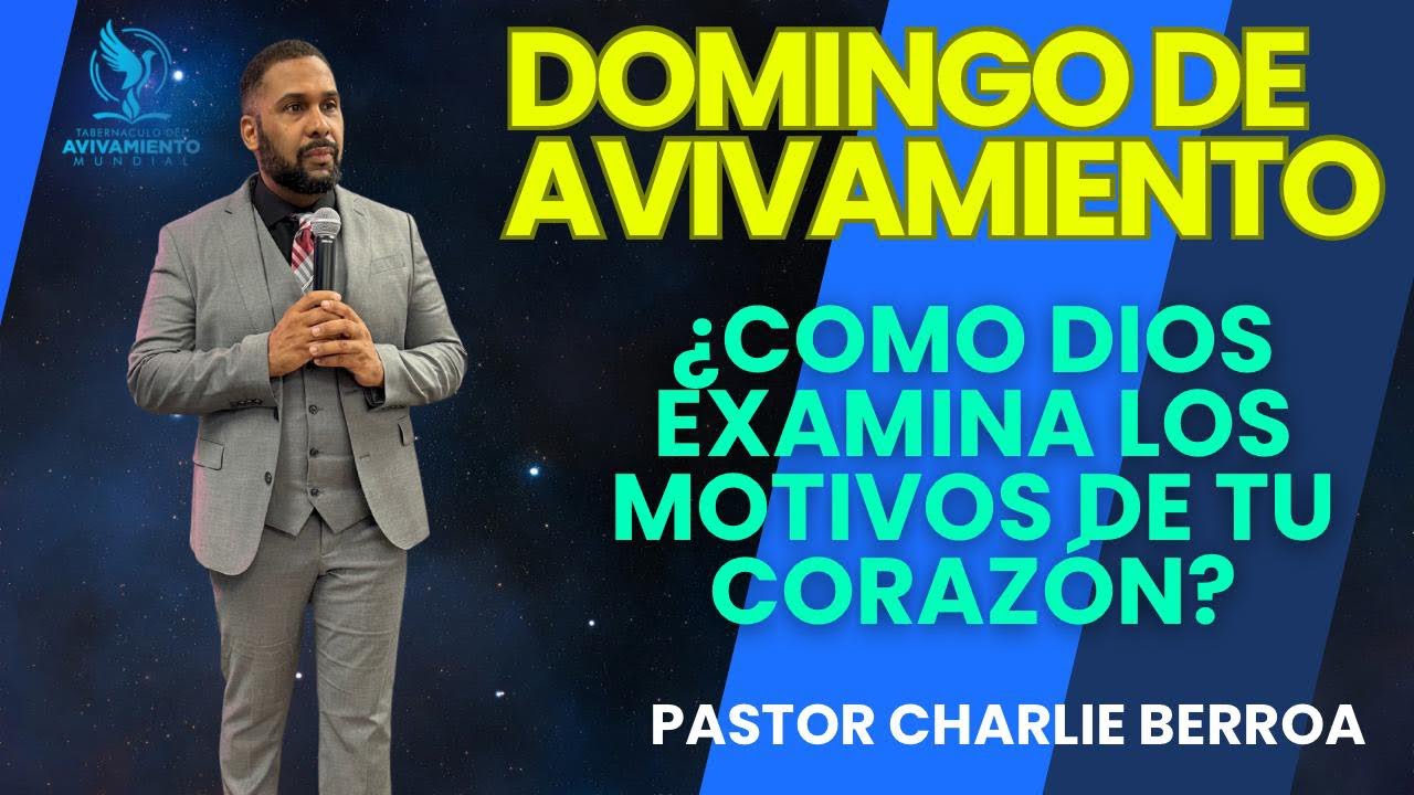 Pastor Charlie Berroa- DOMINGO DE AVIVAMIENTO: ¿CÓMO DIOS EXAMINA LOS ...