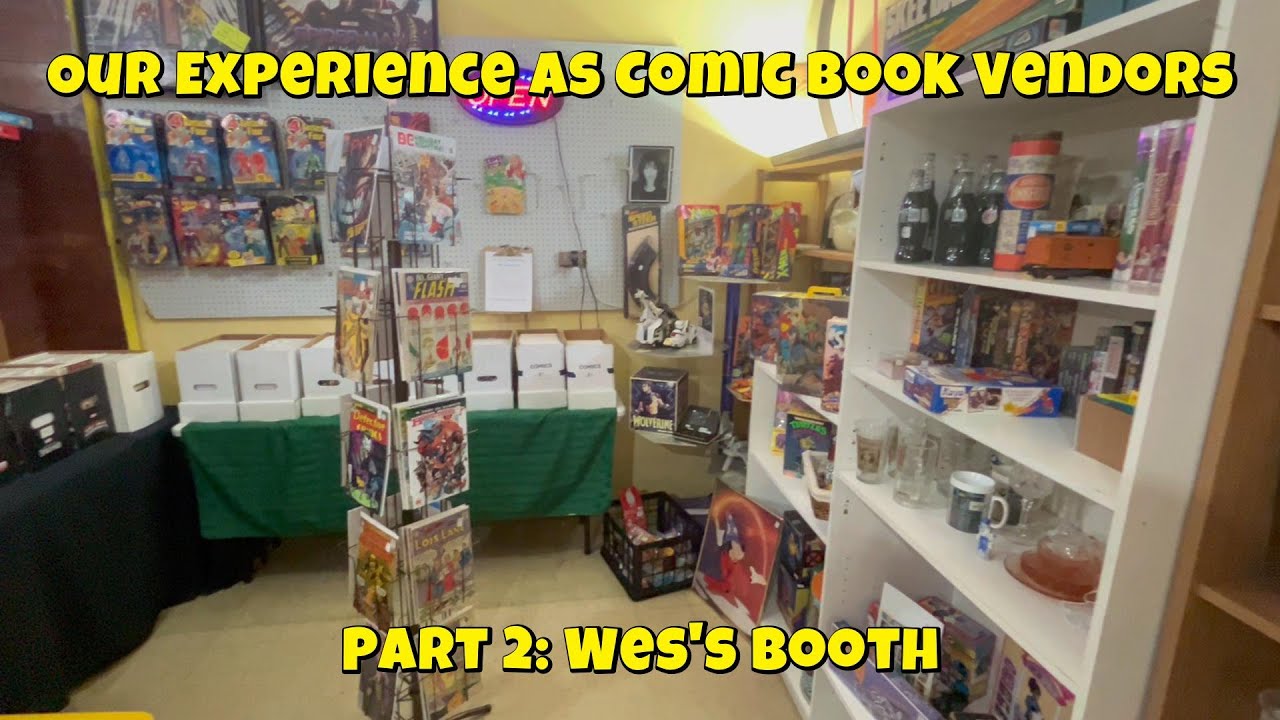 Our Experience as COMIC BOOK VENDORS! Part 2: Wes's Booth! - YouTube