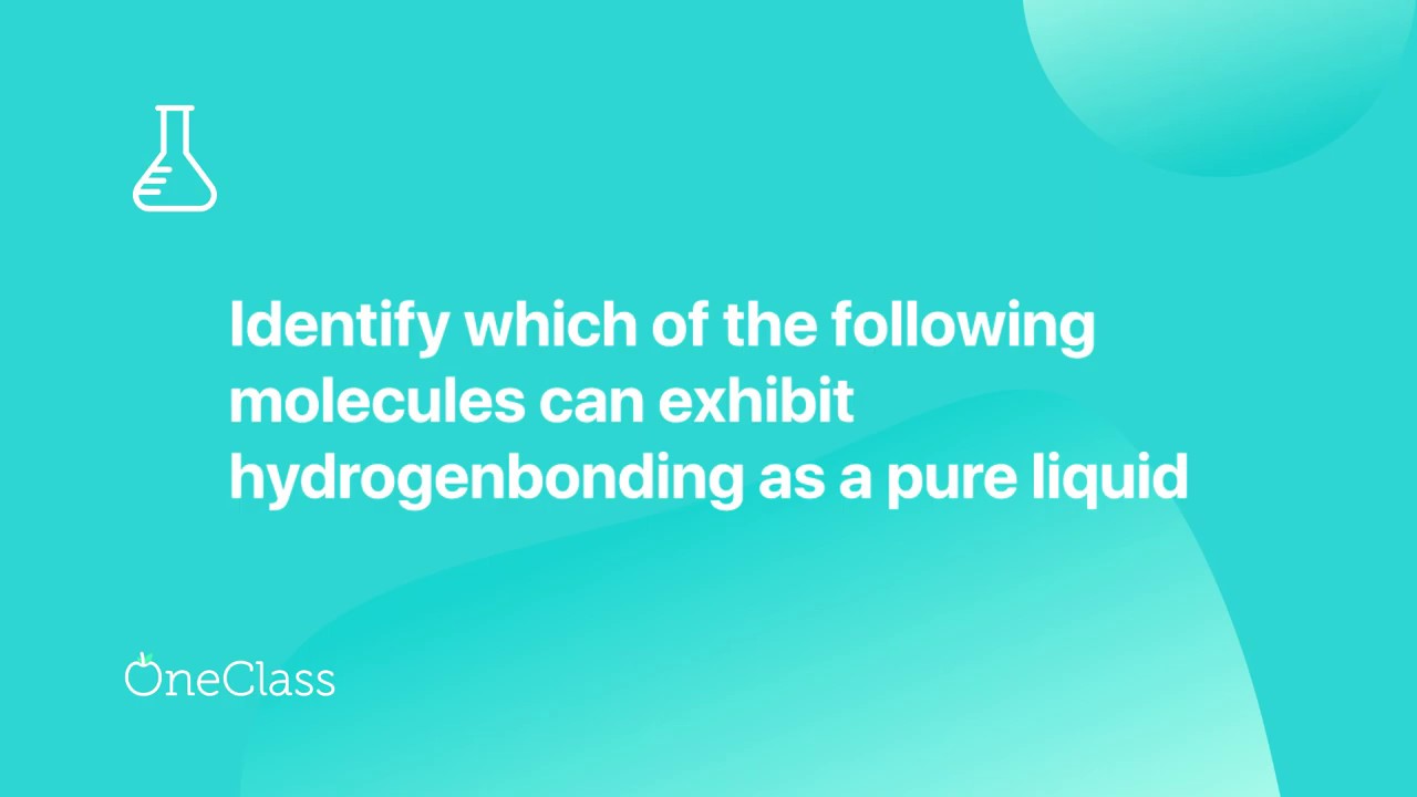 identify which of the following molecules can exhibit hydrogen bonding ...