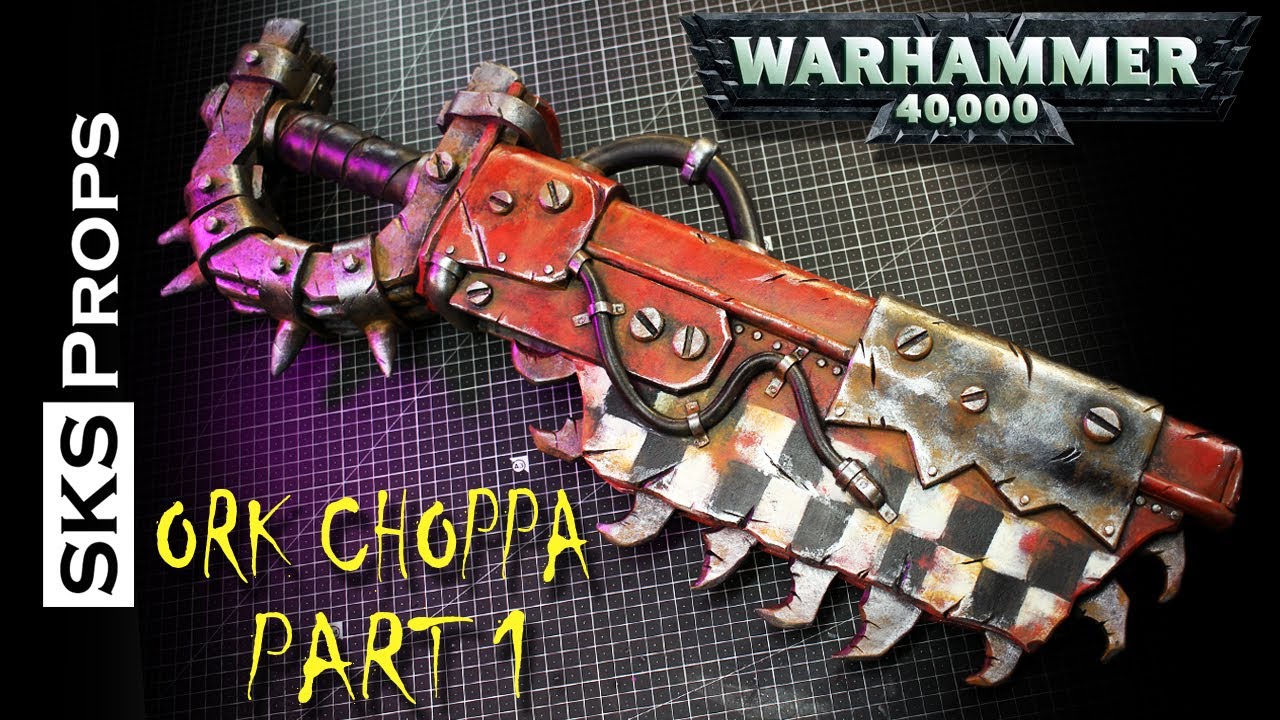 How to Make a Warhammer 40K Ork Choppa Cosplay EVA Foam Tutorial Part 1 ...
