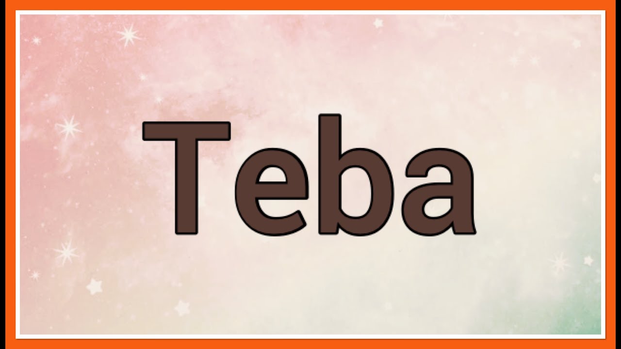 Nombre : Teba Significado y versículo bíblico - YouTube