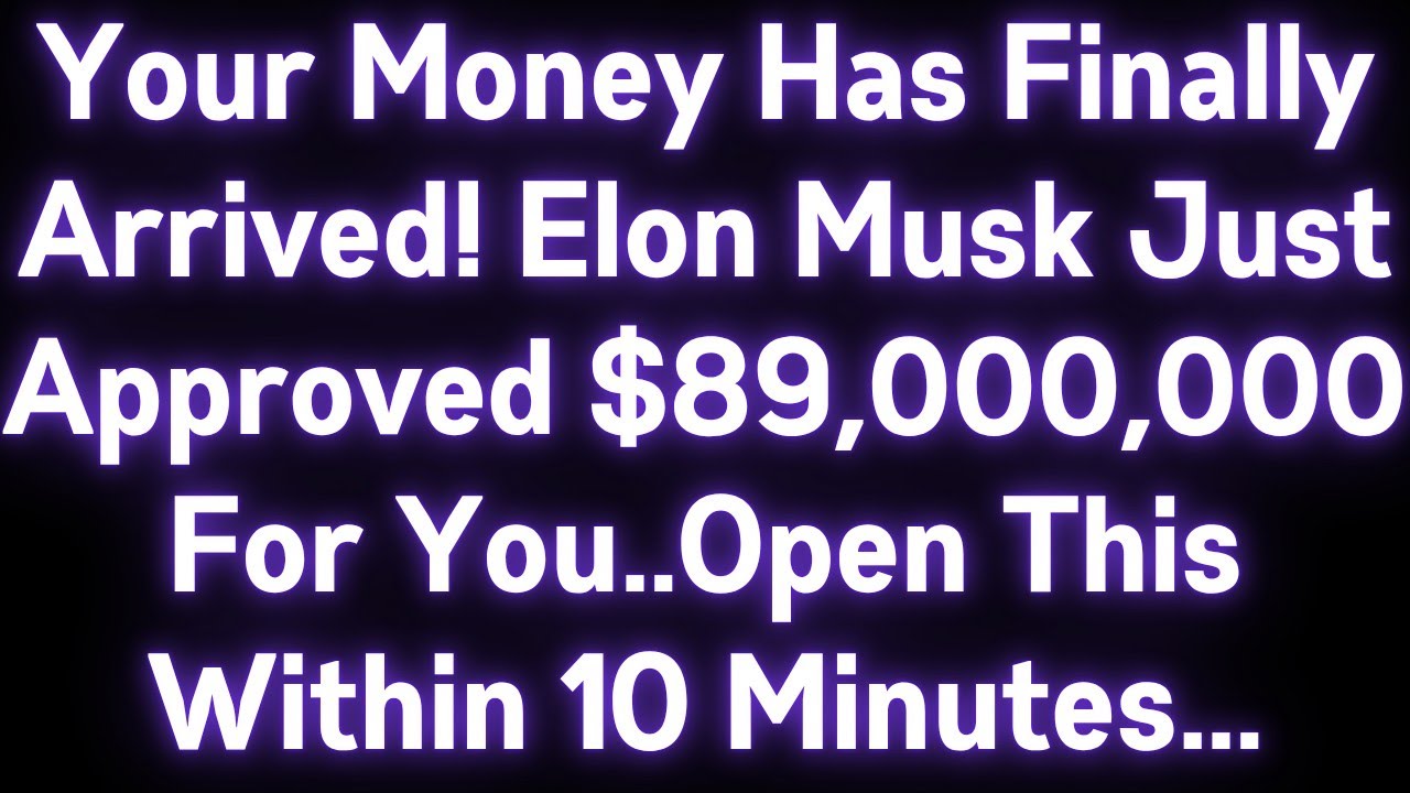 🤑🤑 YOUR MONEY HAS FINALLY ARRIVED! ELON MUSK JUST APPROVED $89,000,000 ...