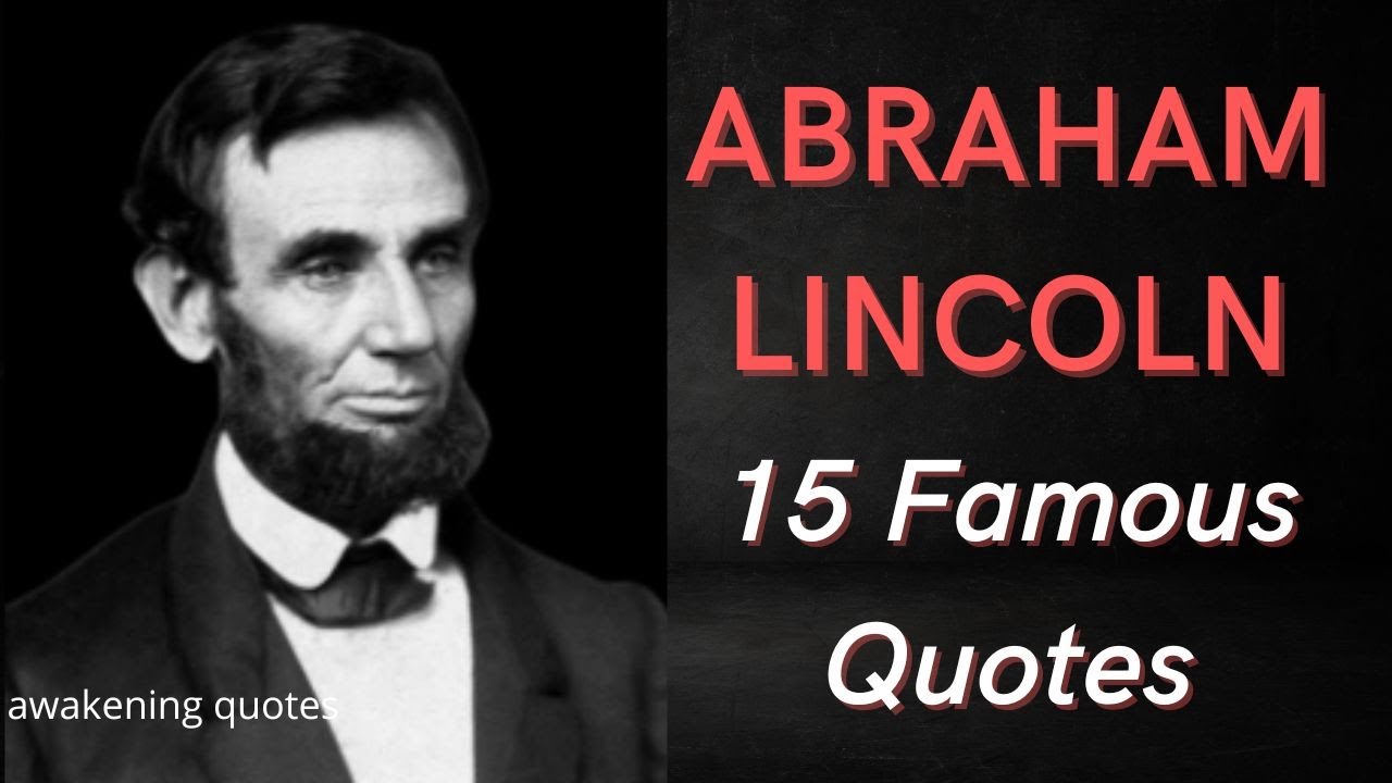 Abraham Lincoln:15 awakening quotes |That can change your life ...