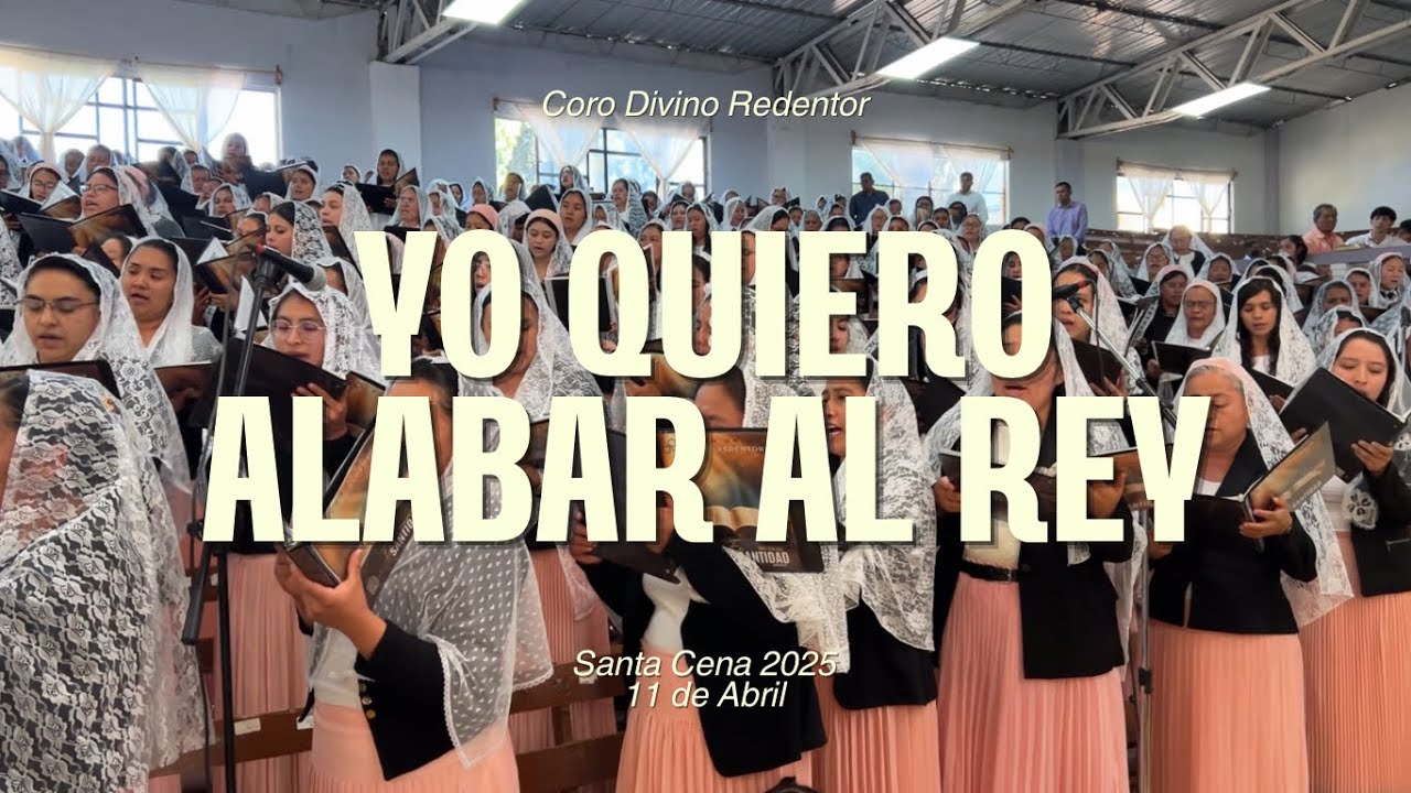 Yo Quiero Alabar Al Rey | Coro Divino Redentor | Santa Cena 2025 | El ...