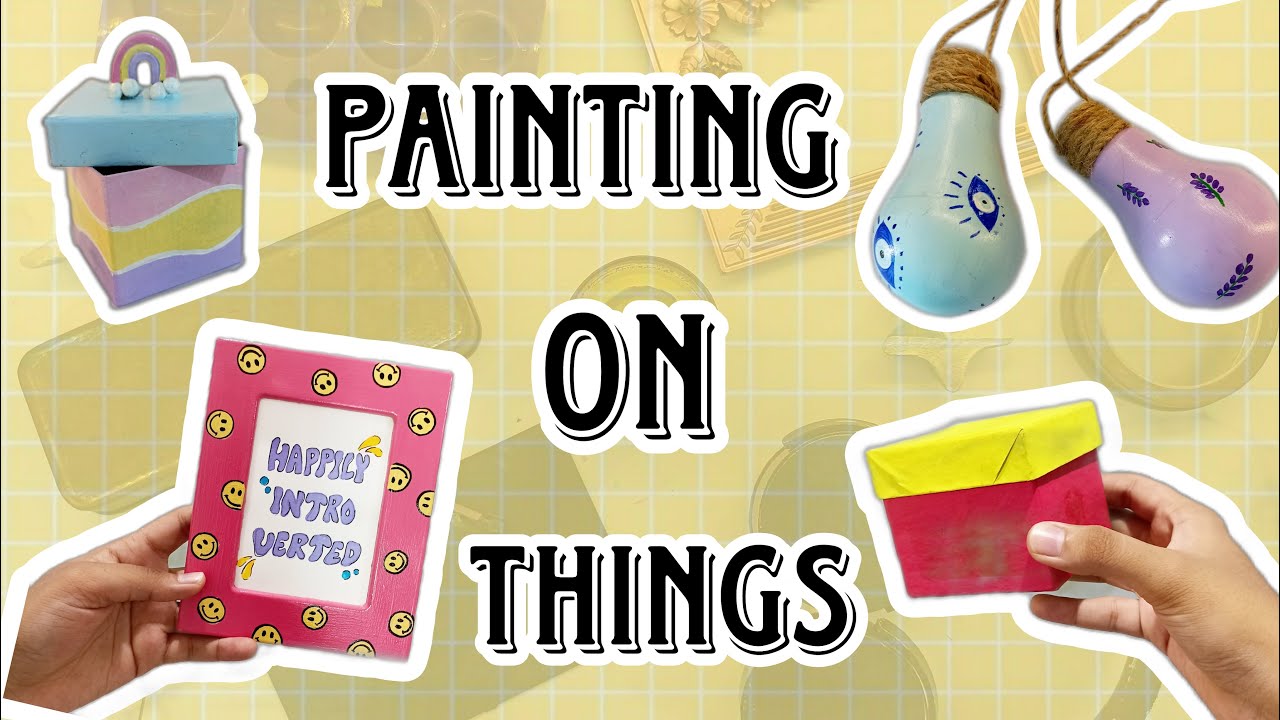 PAINTING ON THINGS#2||Things Makeover||Painting on random things. - YouTube