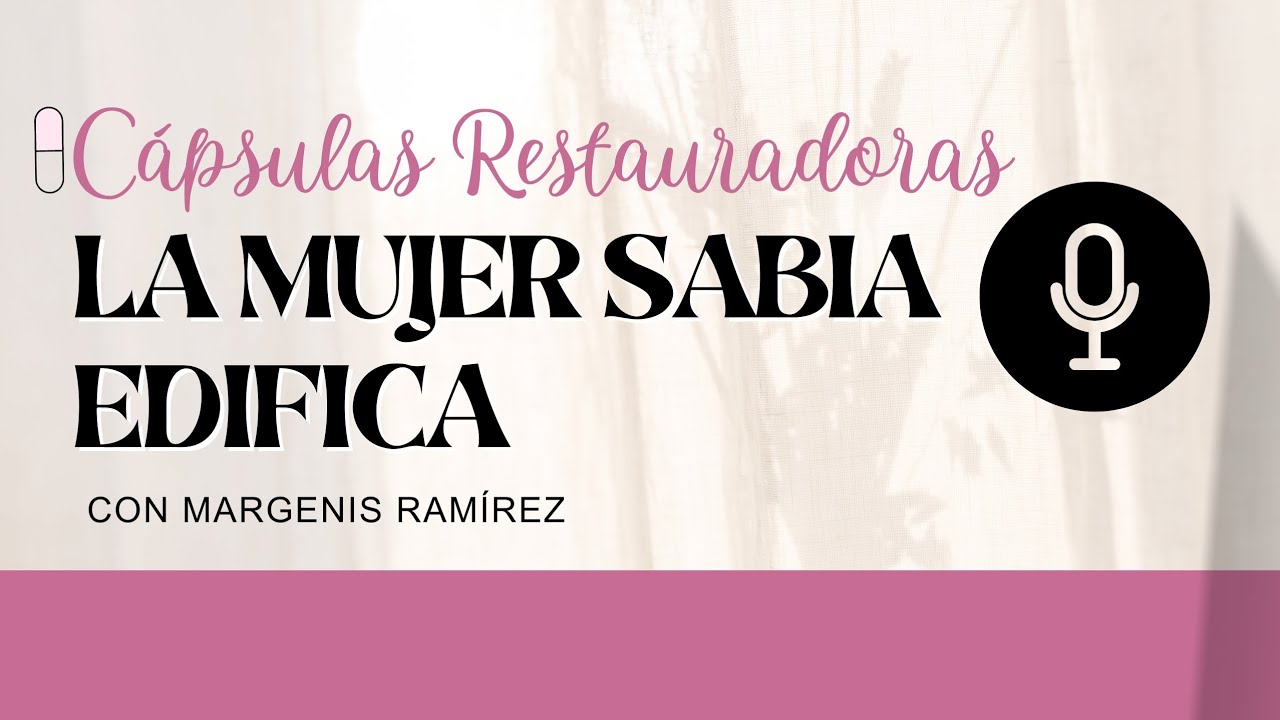 💊LA MUJER SABIA EDIFICA - DEVOCIONAL PARA TI MUJER - YouTube