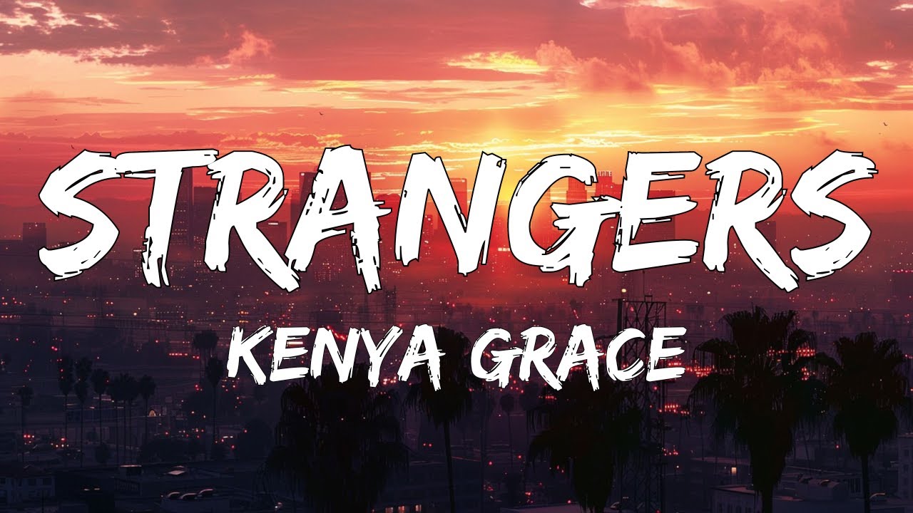 Strangers (Lyrics) - Kenya Grace - - YouTube