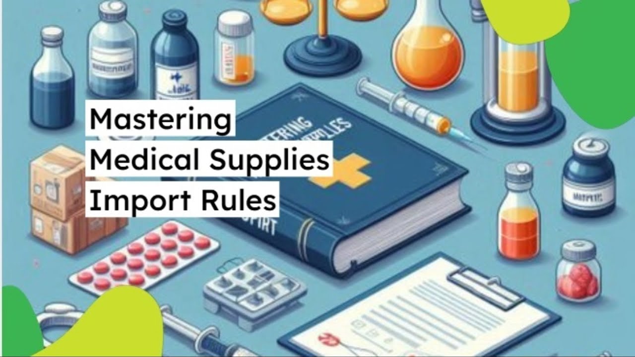 Mastering Medical Supplies Import Rules - YouTube