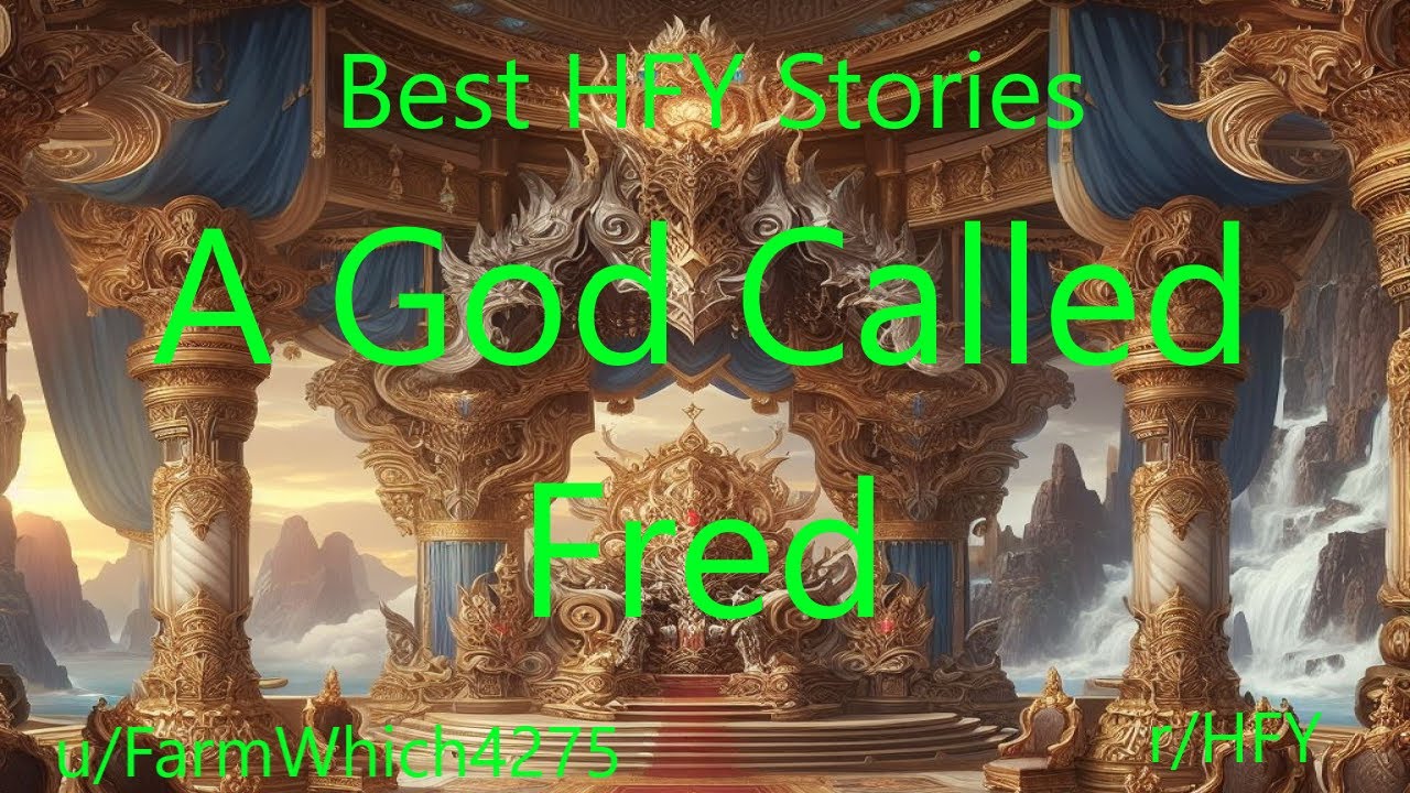 Best HFY Fantasy Stories: A God Called Fred - YouTube