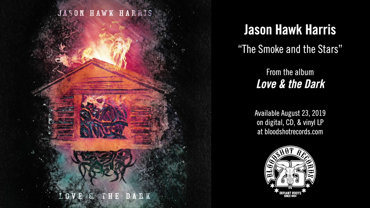 Jason Hawk Harris "The Smoke and the Stars" [Audio] - YouTube