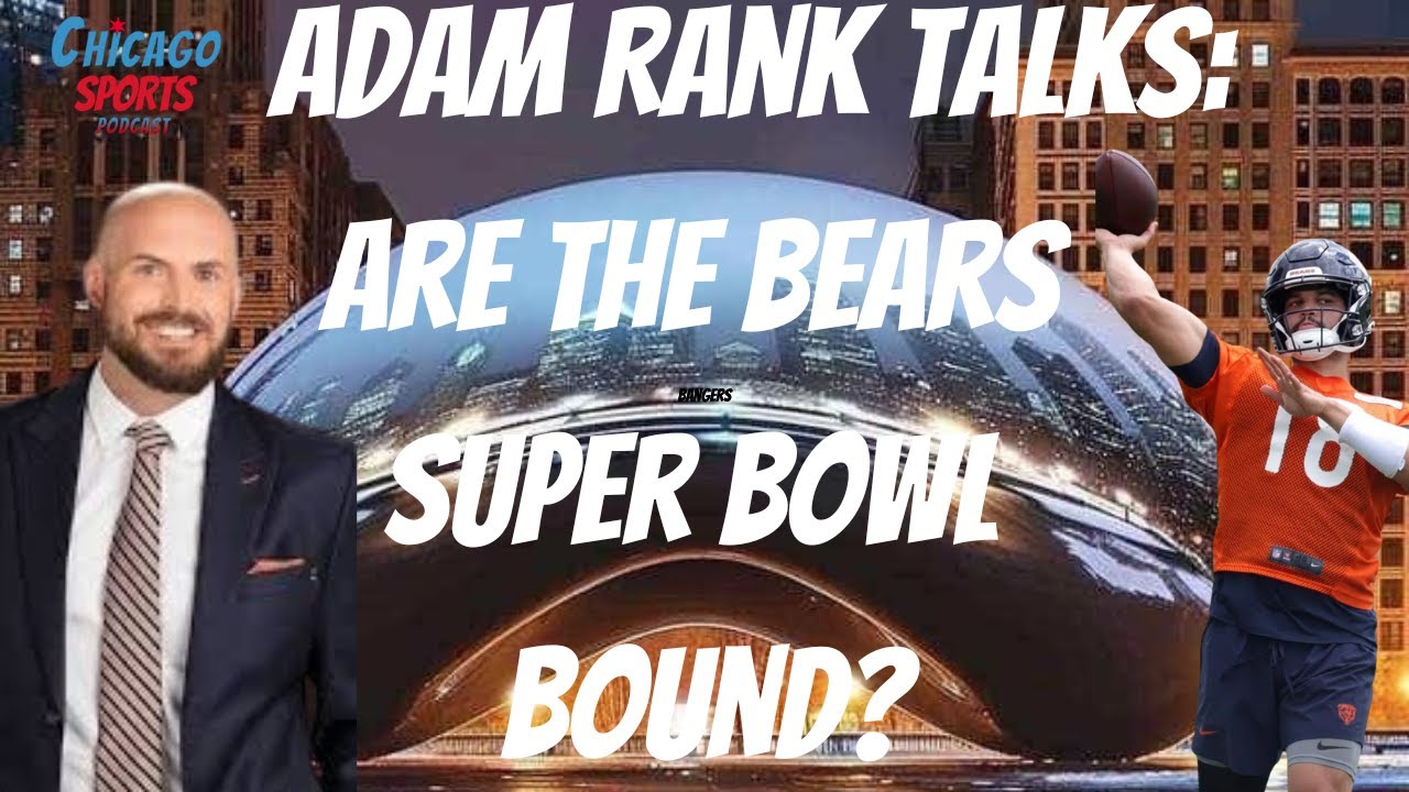 Adam Rank Discusses: Are the Bears Super Bowl Bound? - YouTube