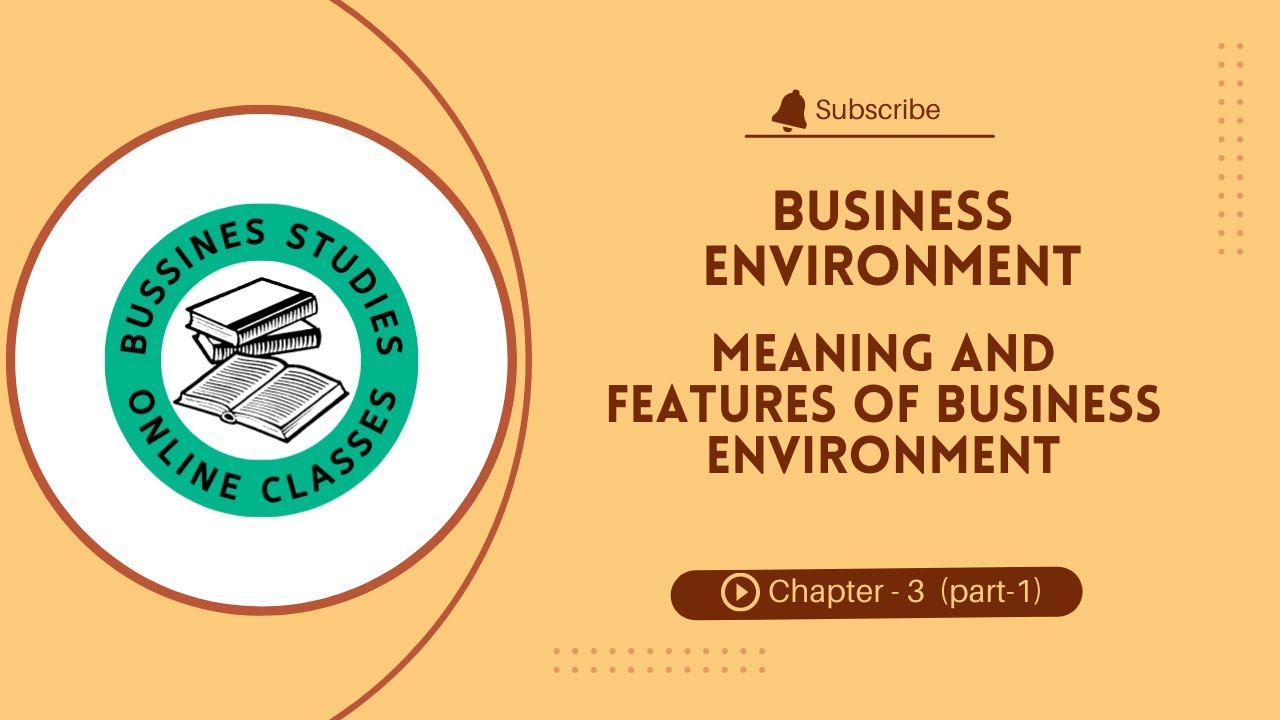 CHAPTER-3 BUSINESS ENVIRONMENT| MEANING AND FEATURES OF BUSINESS ...
