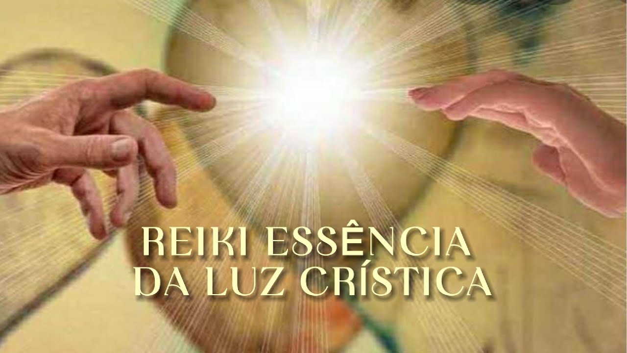 REIKI ESSÊNCIA DA LUZ CRÍSTICA - REIKI COM JESUS - YouTube