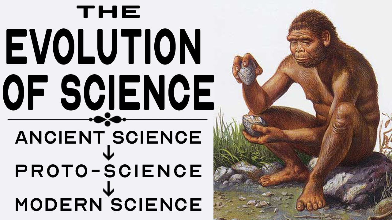 The Evolution of Science - From Ancient Science to Proto-Science to ...