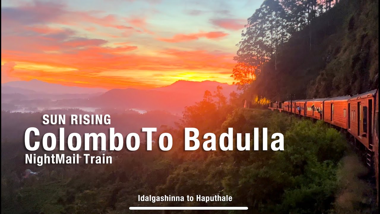Colombo To Badulla Train Nightmail Sunrising scene #visitsrilanka - YouTube