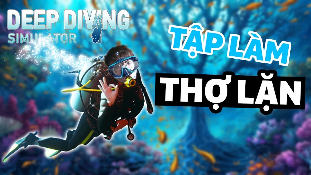 LẦN ĐẨU LÀM THỢ LẶN !!! | Deep Diving Simulator - YouTube