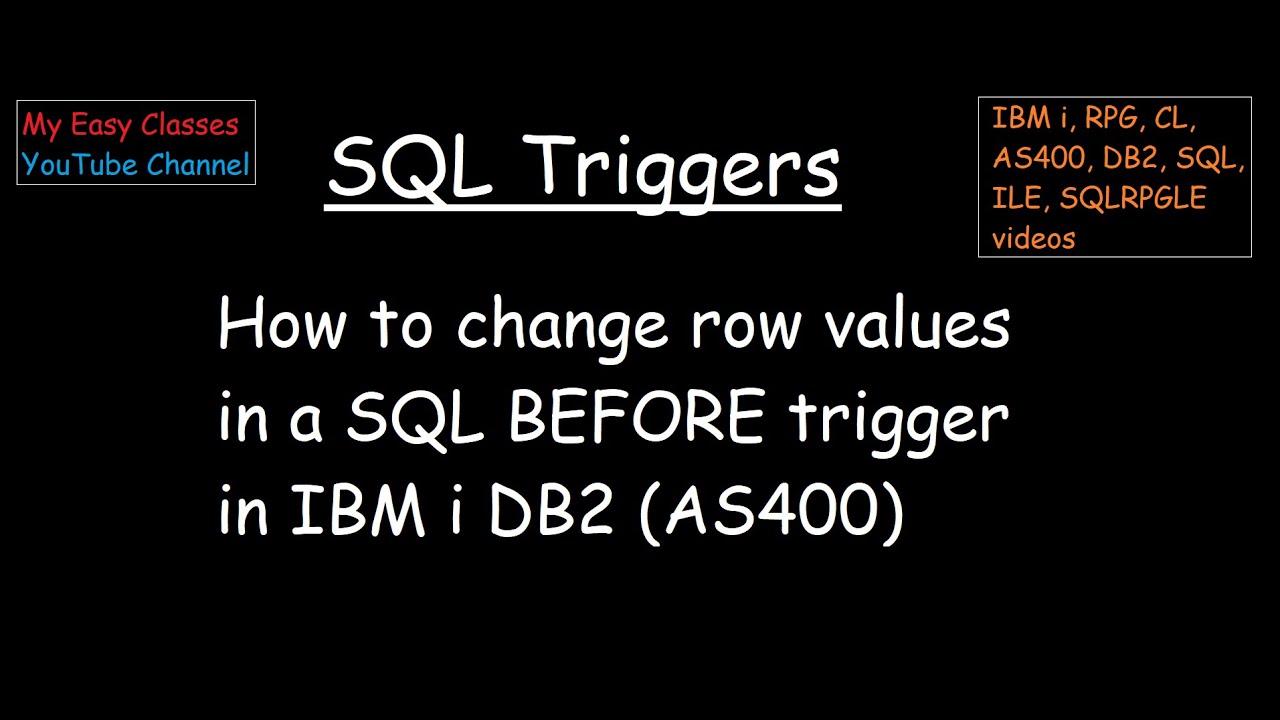 How To Change Row Values In SQL BEFORE Trigger In IBM I DB2 AS400 YouTube How To Change Row Values In SQL BEFORE Trigger In IBM I DB2 AS400 YouTube