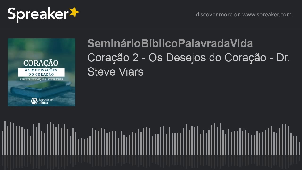 Coração 2 - Os Desejos do Coração - Dr. Steve Viars - YouTube