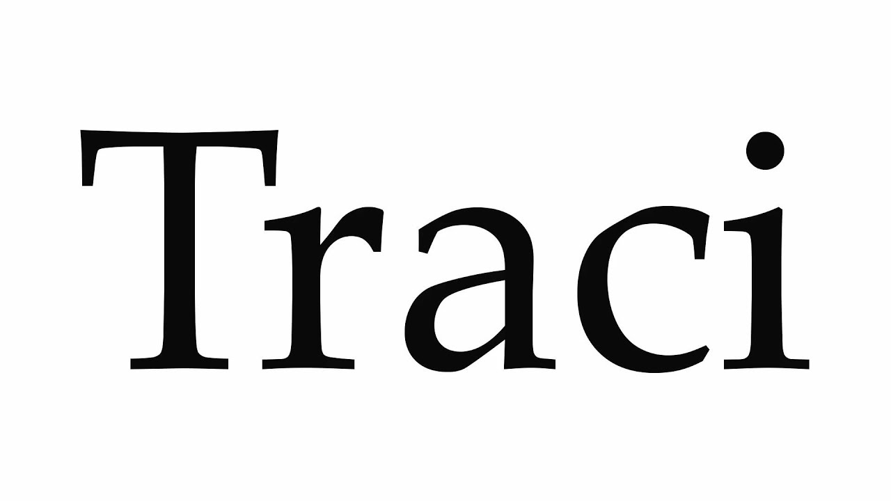 How to Pronounce Traci - YouTube