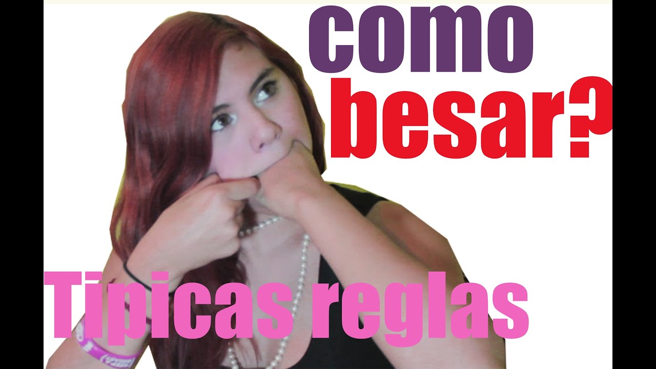 Tipicas Reglas - Aprende a Besar Correctamente - Ixpanea - YouTube