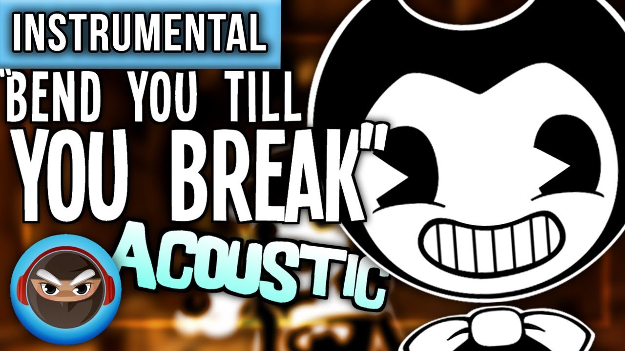 INSTRUMENTAL BENDY AND THE INK MACHINE SONG "Bend You Till You Break ...