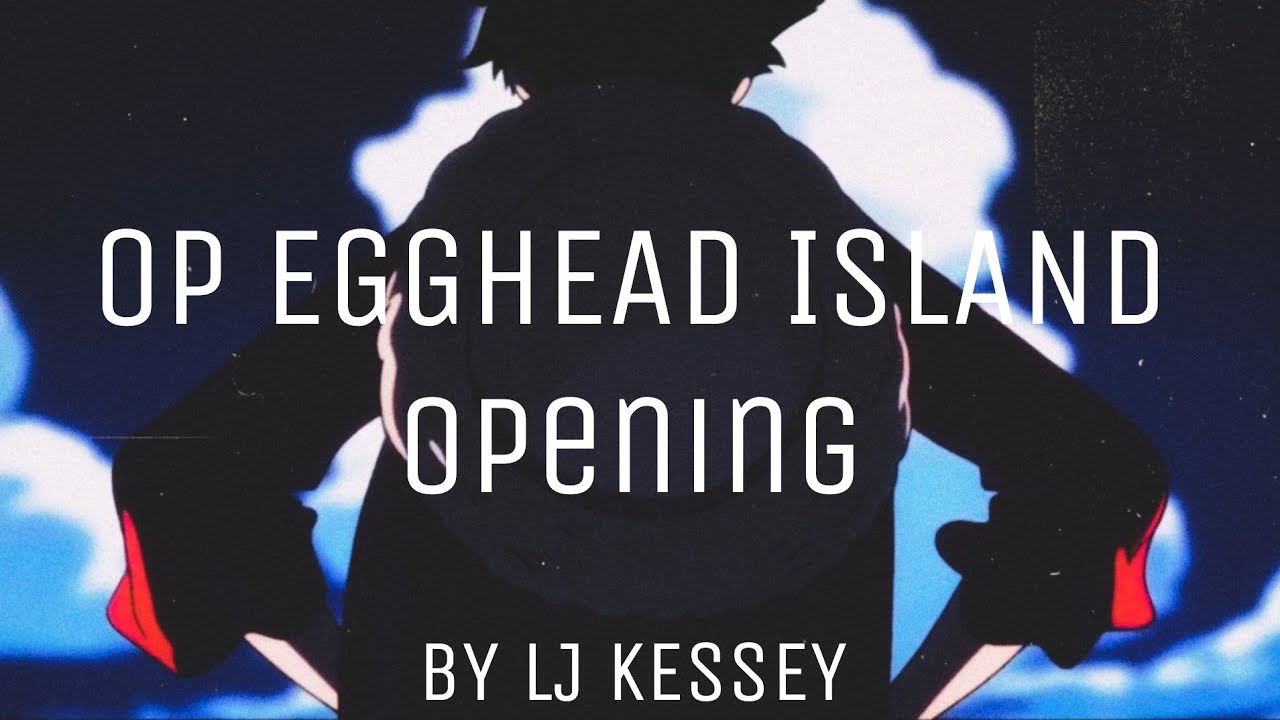 One Piece - The Final Saga | Egghead Island Opening Theme - (FAN MADE ...