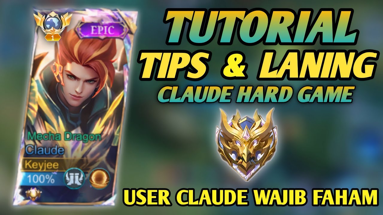 TIPS & TUTORIAL ROTASI, FARMING, LANING CLAUDE TERBARU KETIKA HARD GAME (AUTO EPIC COMEBACK ...