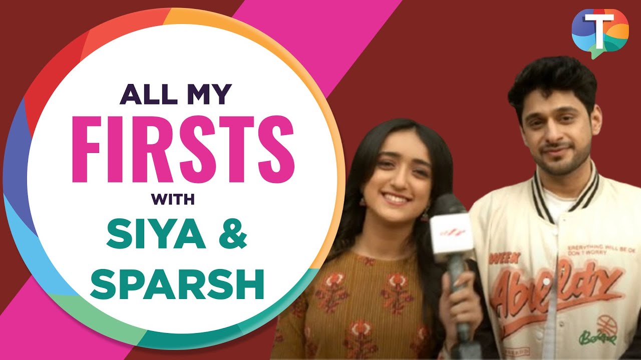 Parineetii fame Siya and Sparsh RECALLS their first girlfriend, date & kiss in All My firsts ...
