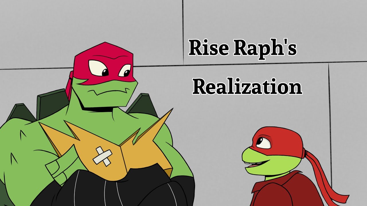 Rise Raph's Realization - YouTube
