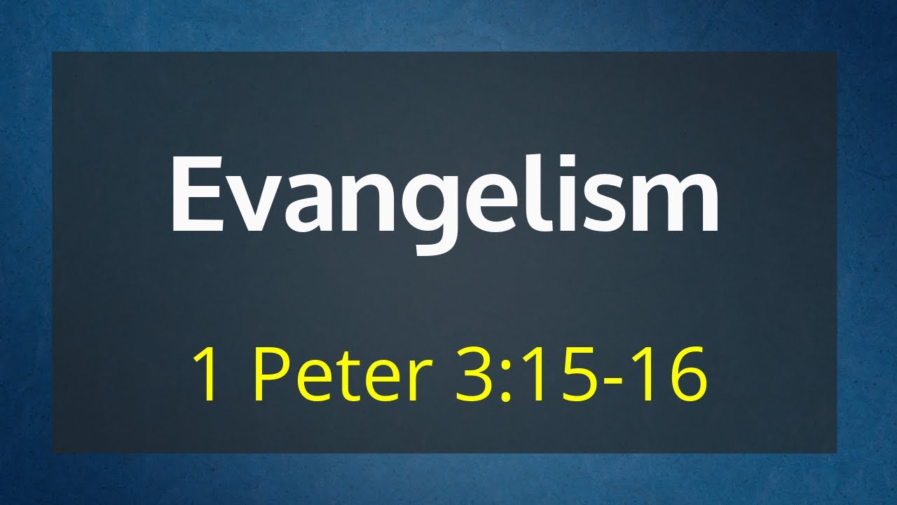Evangelism - 1 Peter 3:15-16 - YouTube
