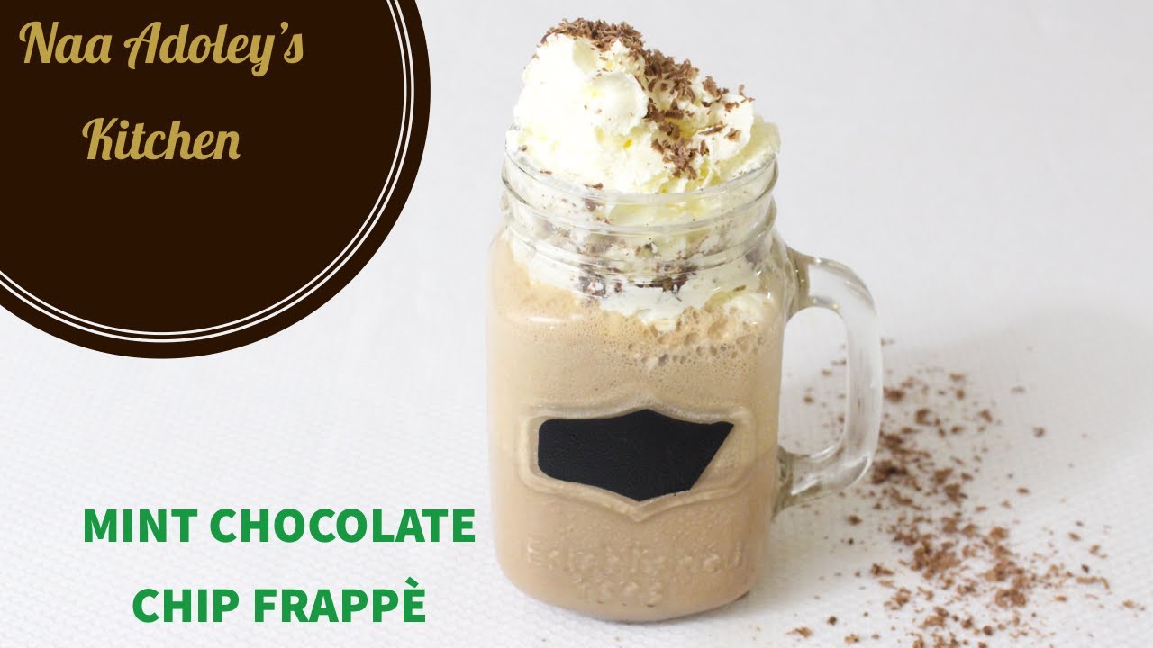 How to make the BEST FRAPPÈ | MINT CHOCOLATE CHIP FRAPPÈ. - YouTube