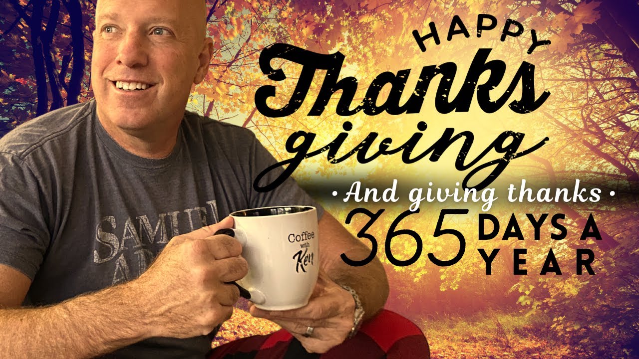 Happy Thanksgiving, and giving thanks 365 days of the year… - YouTube