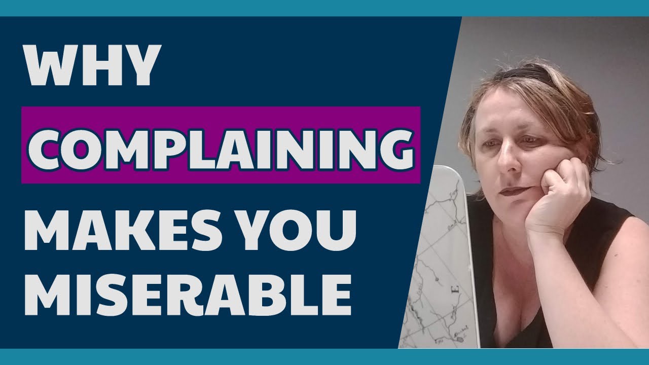 Here's Why Complaining is Bad for You - YouTube