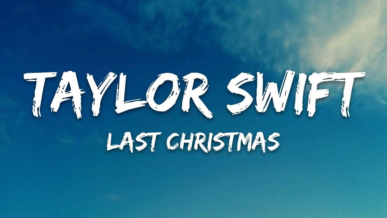 Taylor Swift- Last Christmas (Lyrics) - YouTube