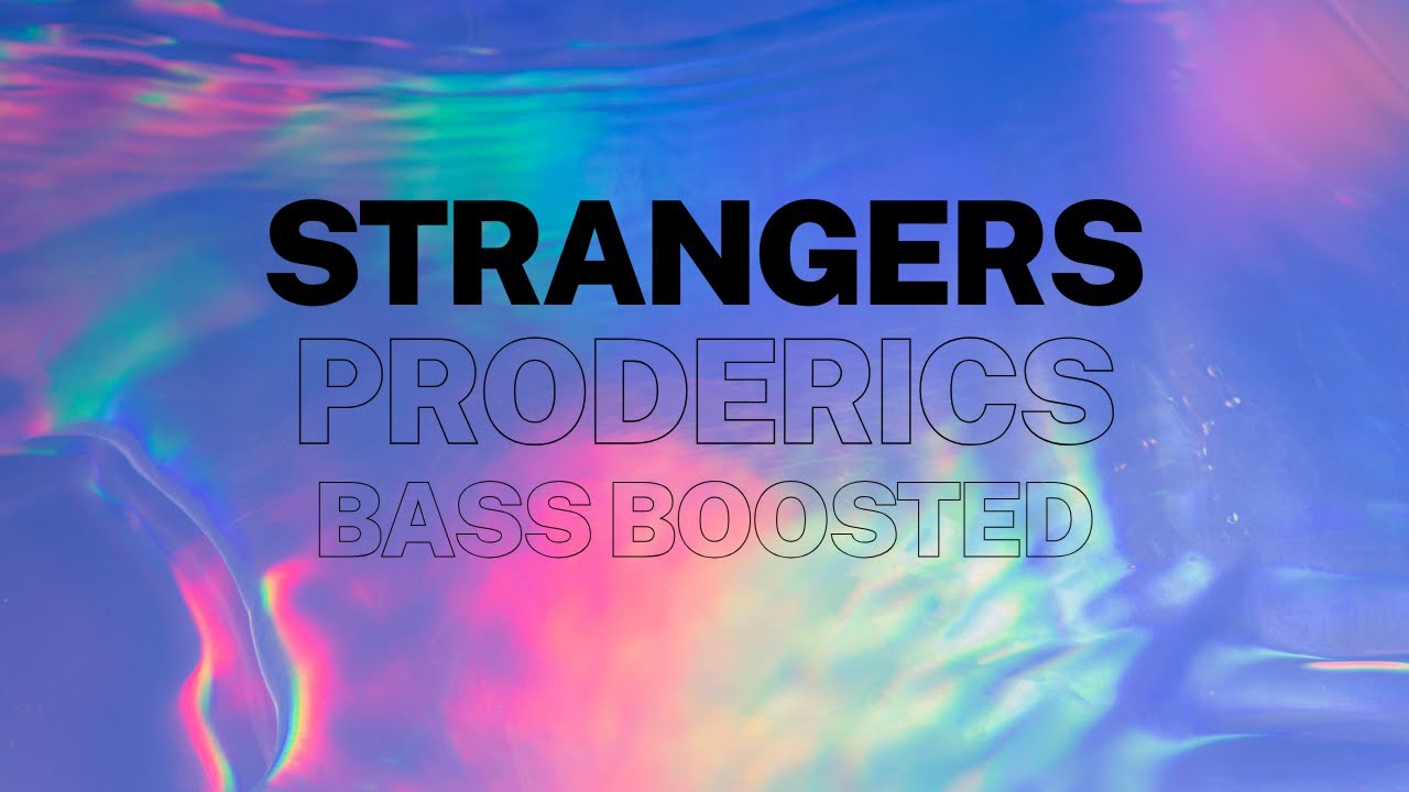 Strangers- by Proderics (Bass Boosted) - YouTube
