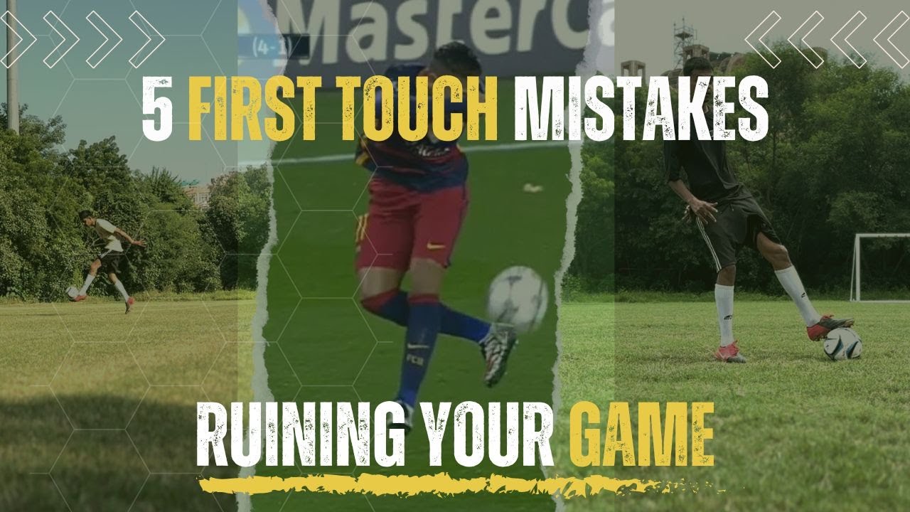 Top 5 First Touch Mistakes Every Footballer Must Avoid - YouTube