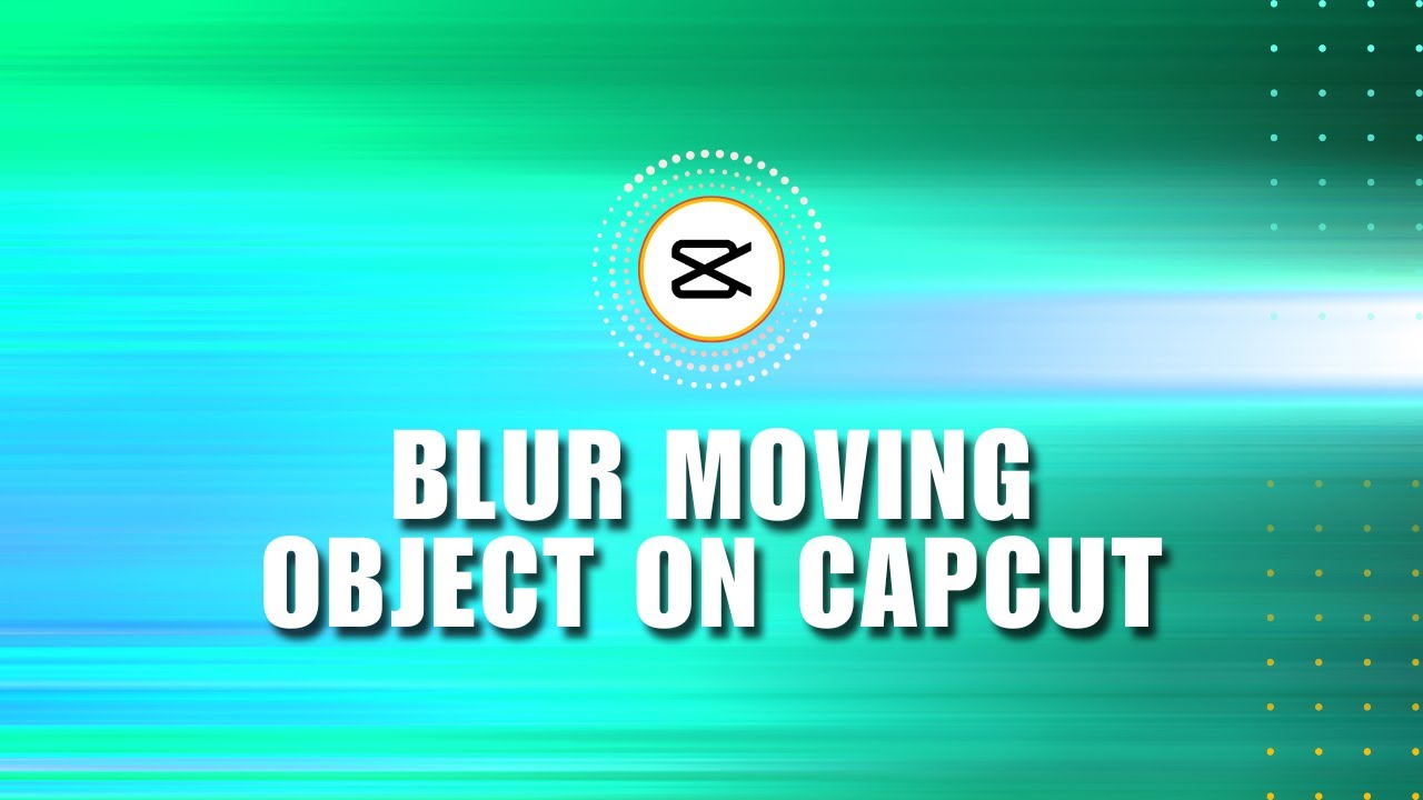 Struggling to Blur Moving Object? Here's How You Can Blur Moving Object on CapCut Mobile - YouTube