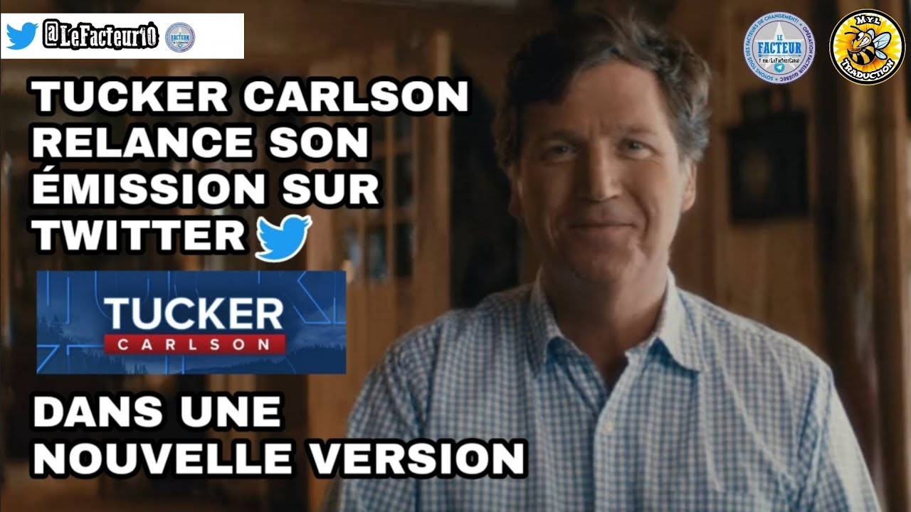 Tucker Carlson relance son émission sur Twitter dans une nouvelle ...