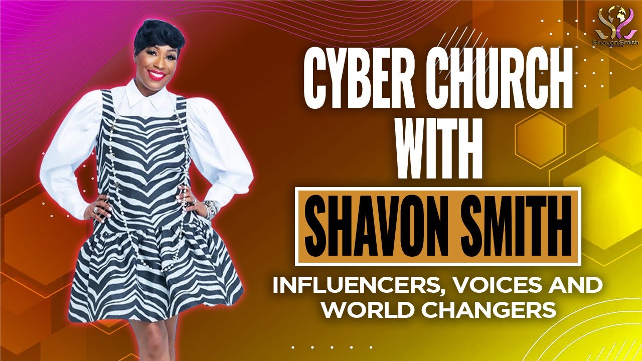 Cyber Church with Shavon Smith | Influencers, Voices, and World ...