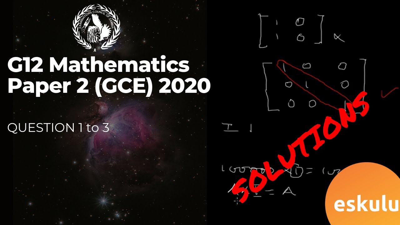 ECZ Grade 12 Mathematics Paper 2 (GCE) 2020 SOLUTIONS (Q1 to Q3) - YouTube