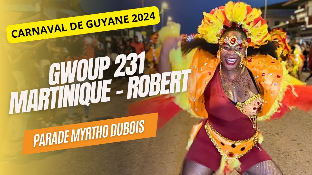 CARNAVAL DE GUYANE 2024 - GWOUP 231 DU ROBERT MARTINIQUE - PARADE ...