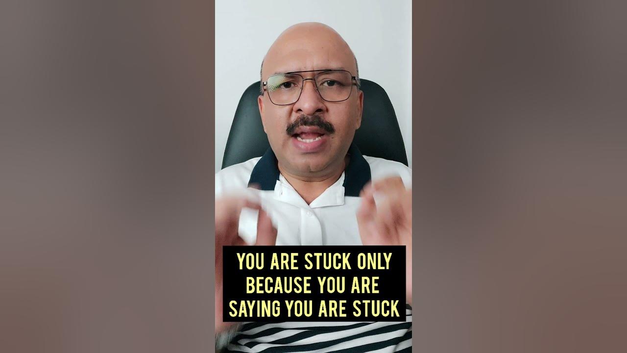 You Are Stuck Only Because You Are Saying You Are Stuck YouTube you-are-stuck-only-because-you-are-saying-you-are-stuck-youtube